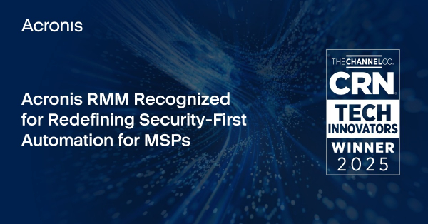 Acronis RMM、MSP向けの革新的なセキュリティ最優先の自動化機能により高い評価を受ける | アクロニス・ジャパン株式会社のプレスリリース